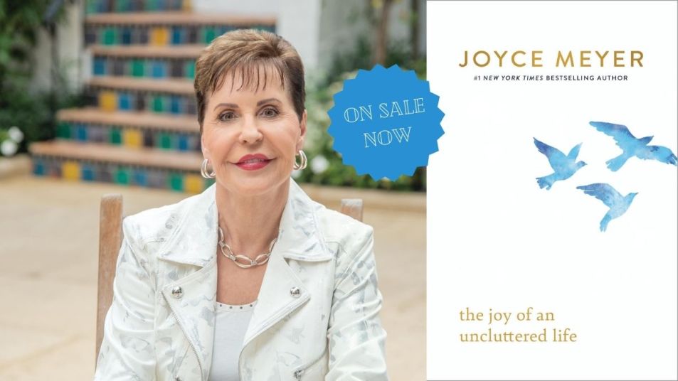 Joyce Meyer's New Book 'Joy of an Uncluttered Life' Turns Chaos to Calm ...