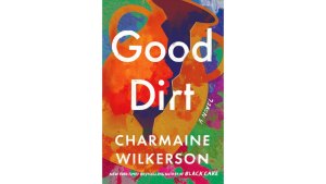 Charmaine Wilkerson’s ‘Good Dirt’ Tops WW Book Club Picks Feb. 4-10 ...
