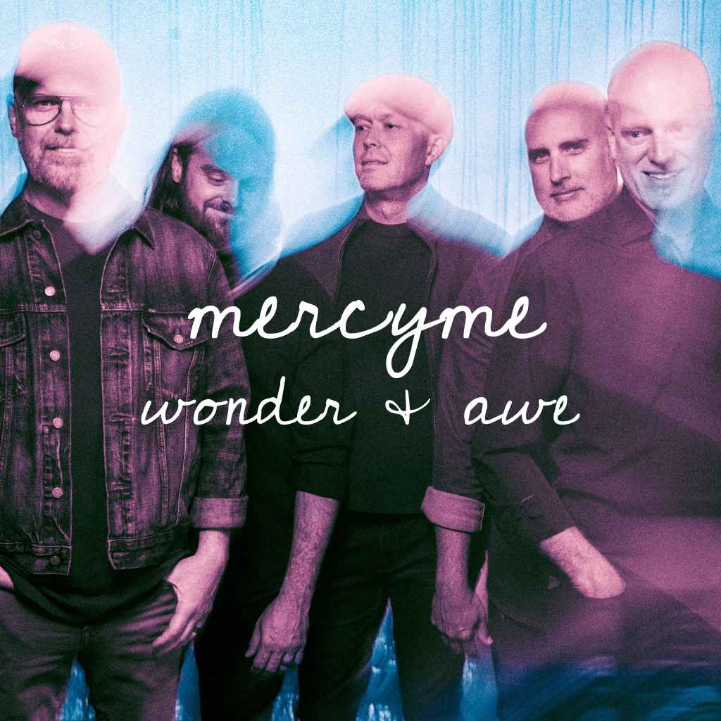 Inside MercyMe's New Album, ‘Wonder & Awe'—Full of Faith & Joy | Woman ...