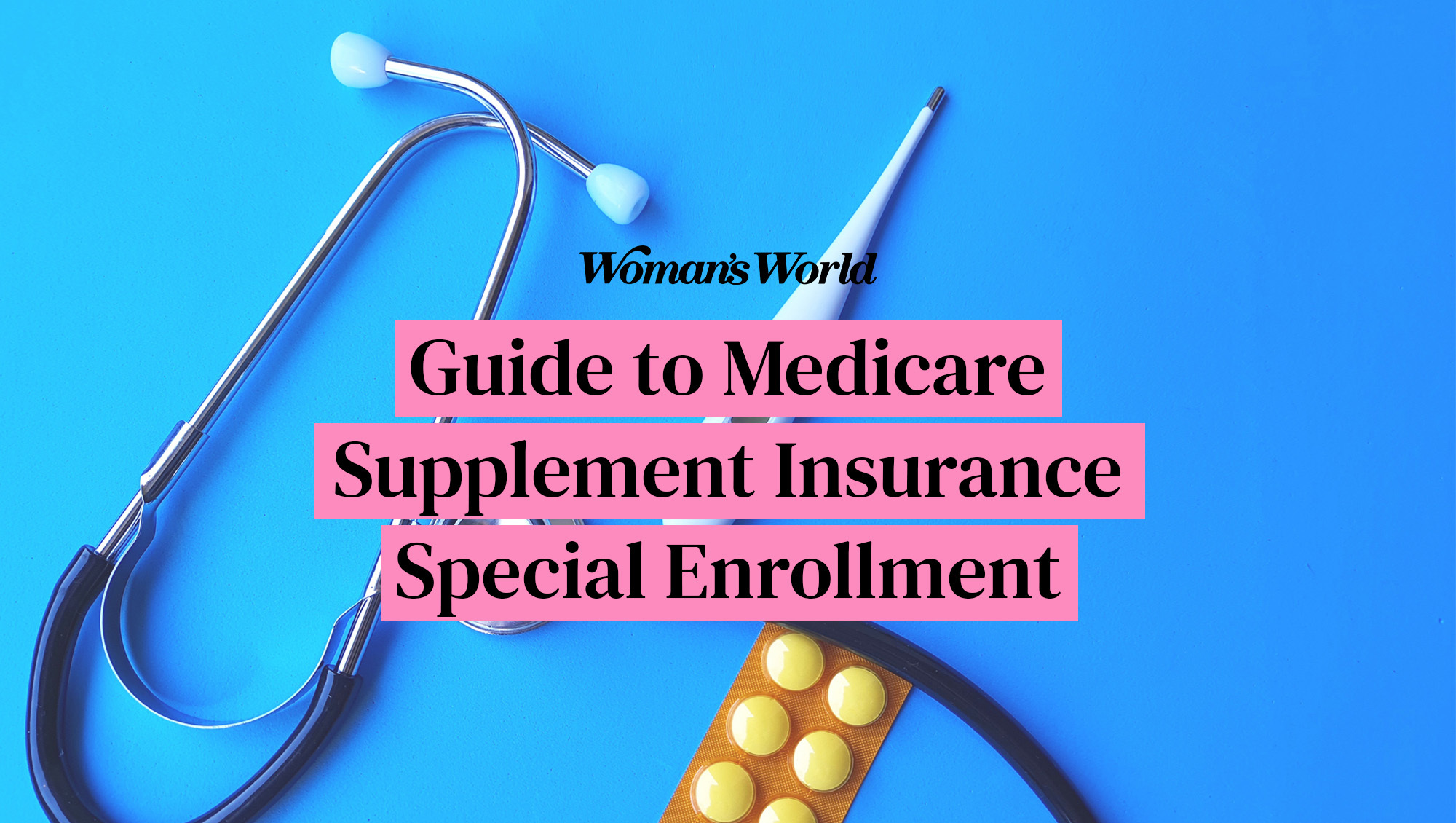 Learn More About Medigap Special Enrollment Periods | Woman's World